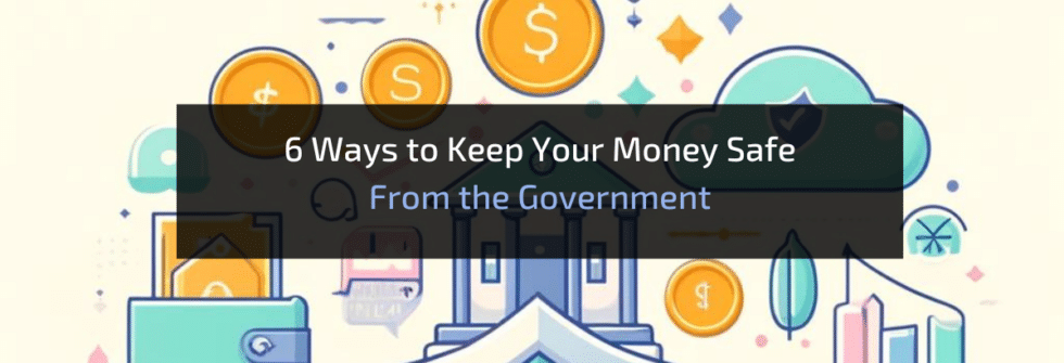 6 Ways to Keep Your Money Safe From the Government - Material Bitcoin