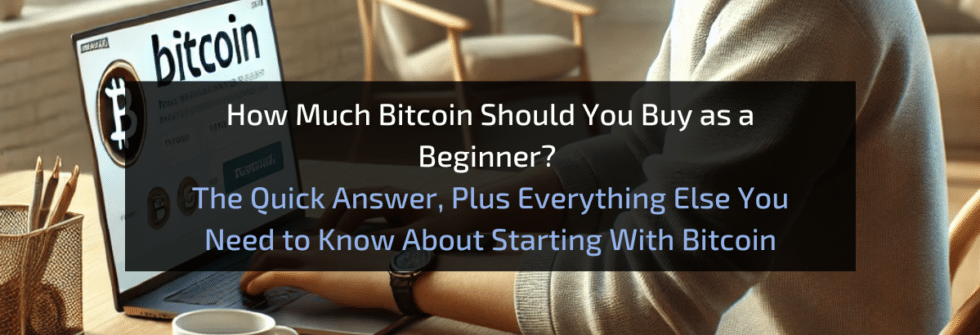 How Much Bitcoin Should You Buy as a Beginner? The Quick Answer, Plus Everything Else You Need ...
