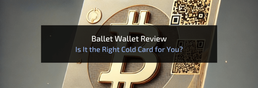 Ballet Wallet Review: Is It the Right Cold Card for You? - Material Bitcoin