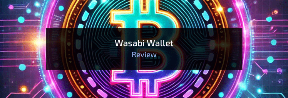 Wasabi Wallet Review 2025 - Material Bitcoin